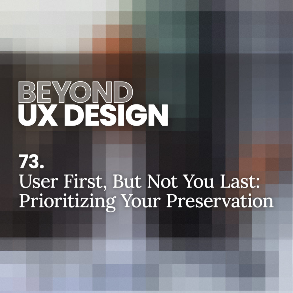 73. Prioritizing Your Preservation with Jason Ogle // Beyond UX Design