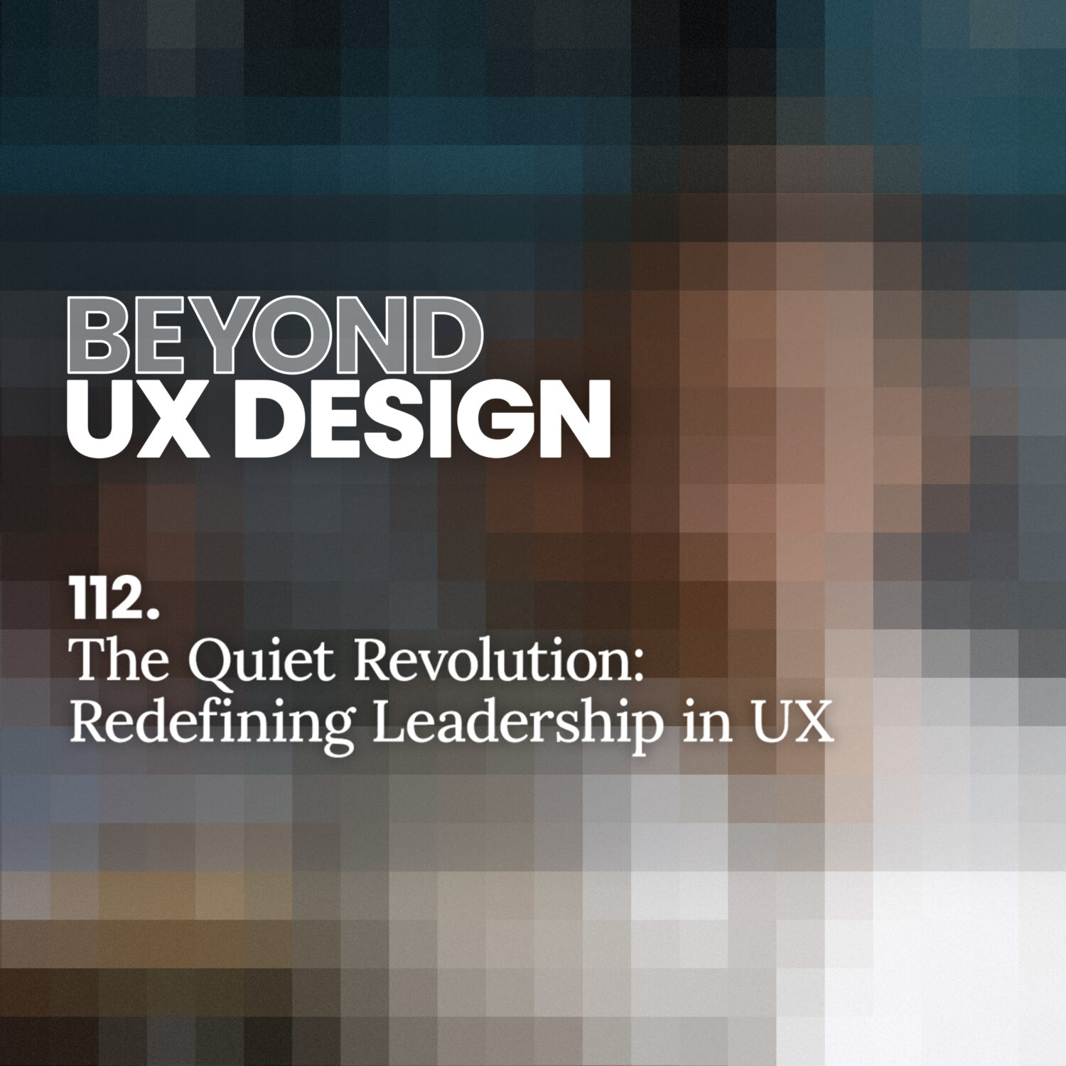 112. The Quiet Revolution: Redefining Leadership in UX with Tim Yeo ...