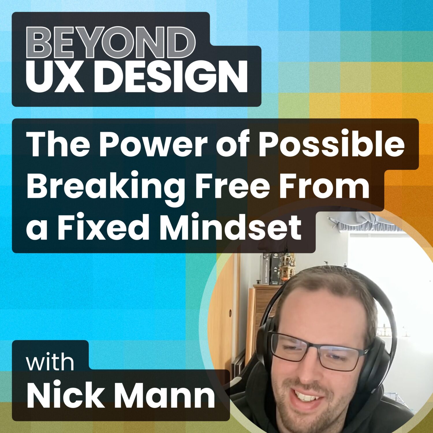 The Power of Possible: Breaking Free From a Fixed Mindset // Beyond UX ...