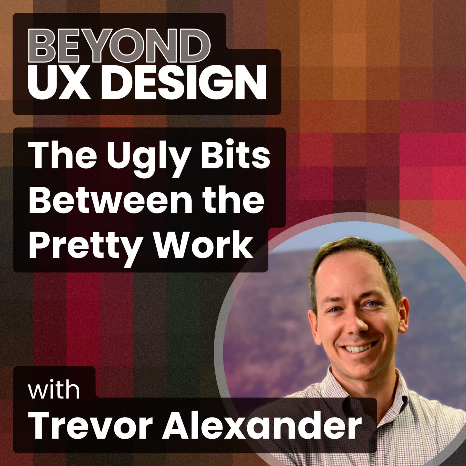 Grit Over Glam: The Ugly Bits Between the Pretty Work // Beyond UX Design